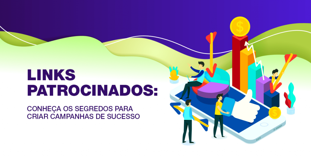 Links patrocinados: segredos para criar campanhas de sucesso